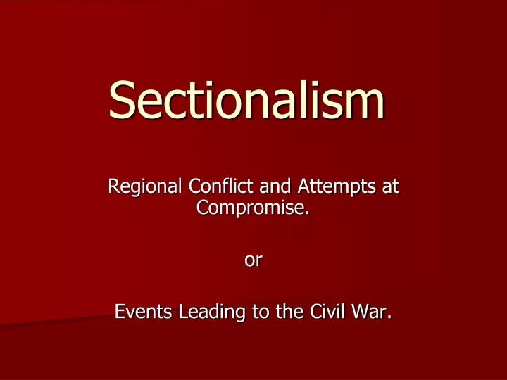 PPT - Sectionalism PowerPoint Presentation, free download - ID:3798074
