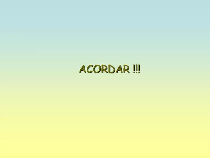 PPT - ACORDAR !!! PowerPoint Presentation, free download - ID:3798567