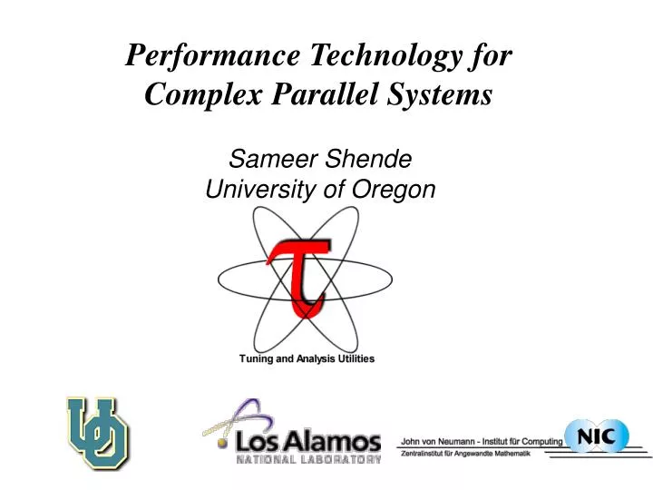 PPT - Performance Technology for Complex Parallel Systems Sameer Shende University of Oregon ...
