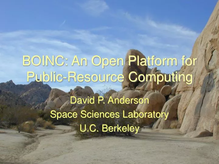PPT - BOINC: An Open Platform for Public-Resource Computing PowerPoint ...