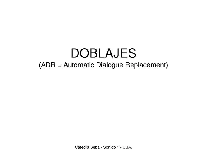 PPT - DOBLAJES (ADR = Automatic Dialogue Replacement) PowerPoint ...