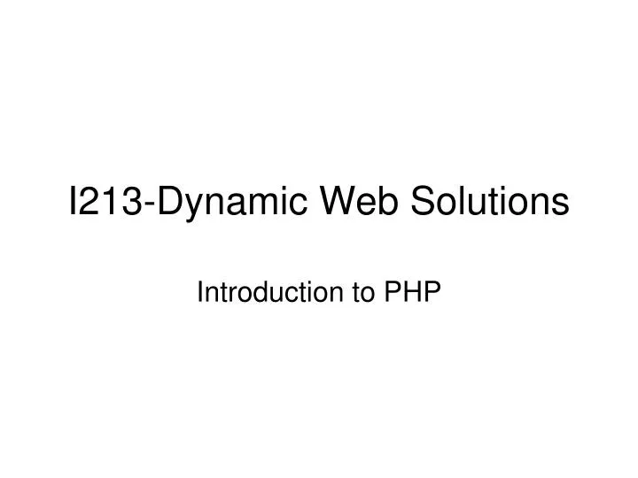 PPT - I213-Dynamic Web Solutions PowerPoint Presentation, free download ...