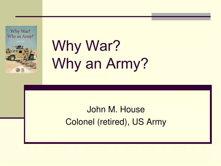 PPT - Why War? Why an Army? PowerPoint Presentation, free download - ID ...
