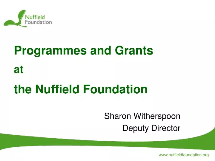 PPT - Programmes and Grants at the Nuffield Foundation PowerPoint ...