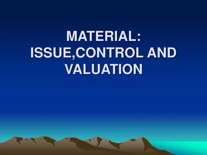 PPT - MATERIAL: ISSUE,CONTROL AND VALUATION PowerPoint Presentation ...