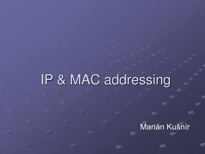 PPT - IP & MAC addressing PowerPoint Presentation, free download - ID:3805479