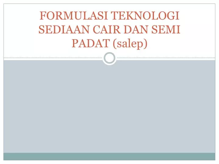 PPT - FORMULASI TEKNOLOGI SEDIAAN CAIR DAN SEMI PADAT ( salep ... PPT - FORMULASI TEKNOLOGI SEDIAAN CAIR DAN SEMI PADAT ( salep ...