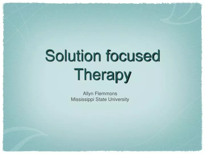PPT - Solution focused Therapy PowerPoint Presentation, free download ...
