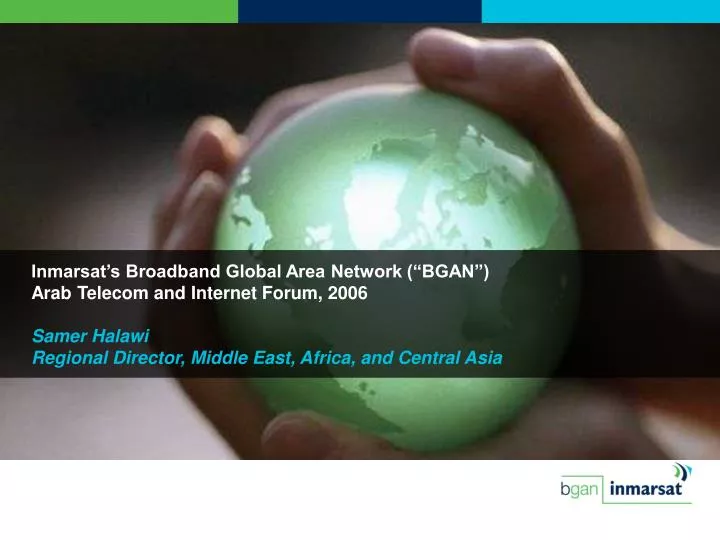 PPT - Inmarsat’s Broadband Global Area Network (“BGAN”) Arab Telecom ...