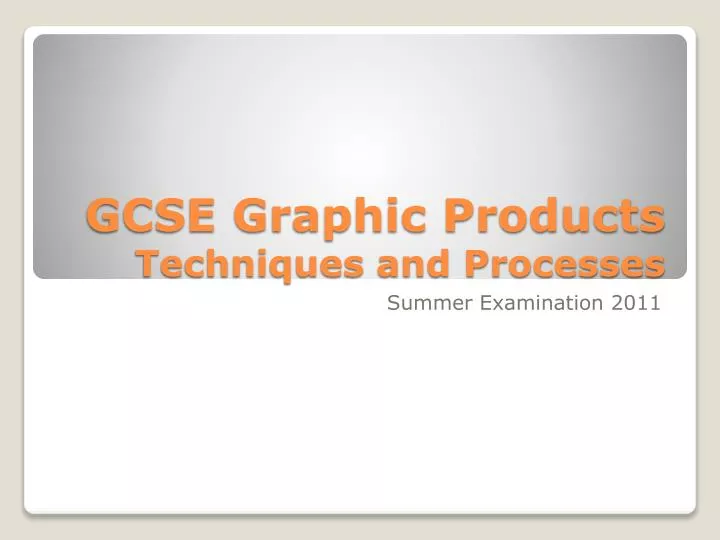 PPT - GCSE Graphic Products Techniques and Processes PowerPoint ...
