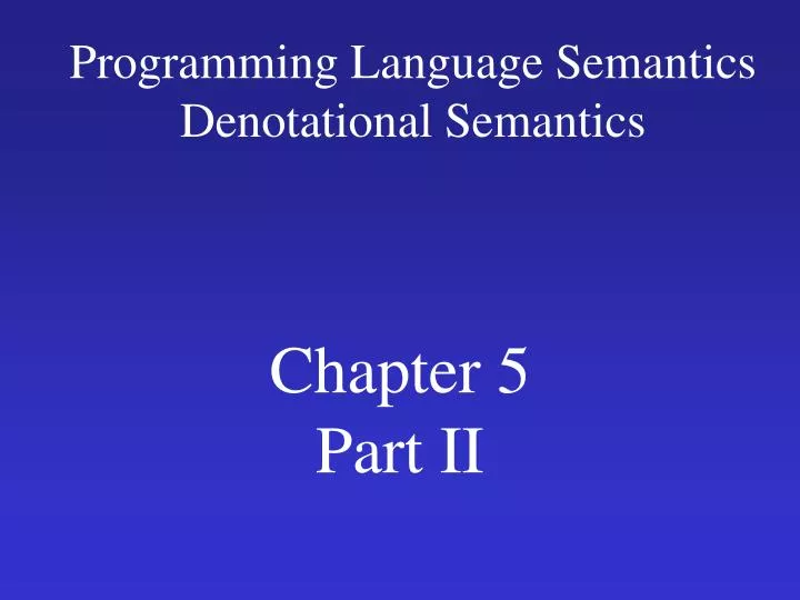 PPT - Programming Language Semantics Denotational Semantics PowerPoint ...