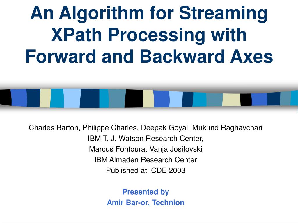 Ppt An Algorithm For Streaming Xpath Processing With Forward And Backward Axes Powerpoint