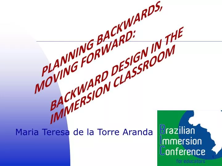 PPT - PLANNING BACKWARDS, MOVING FORWARD: BACKWARD DESIGN IN THE ...