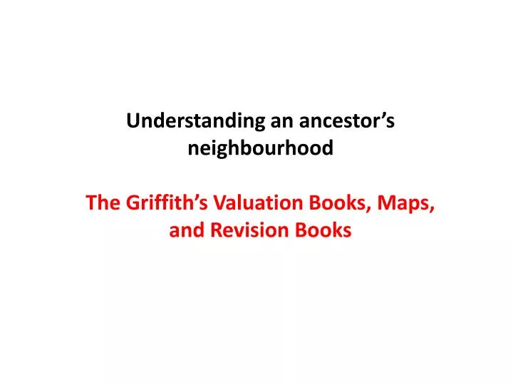 PPT - Understanding an ancestor’s neighbourhood The Griffith’s ...