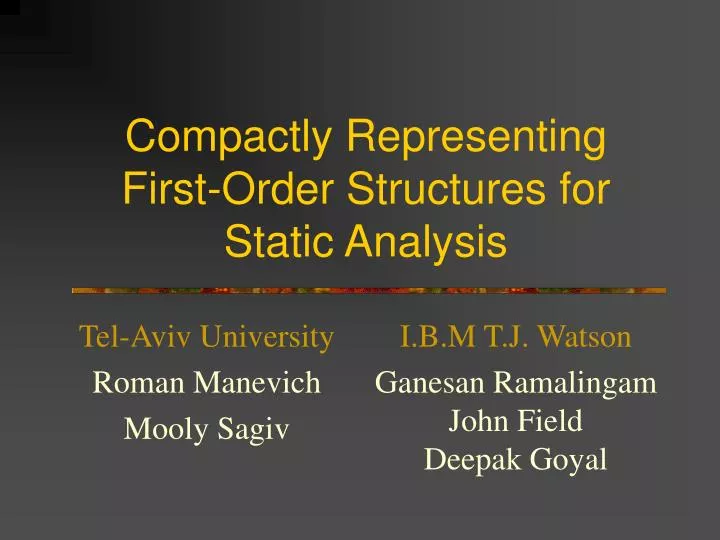 PPT - Compactly Representing First-Order Structures for Static Analysis ...