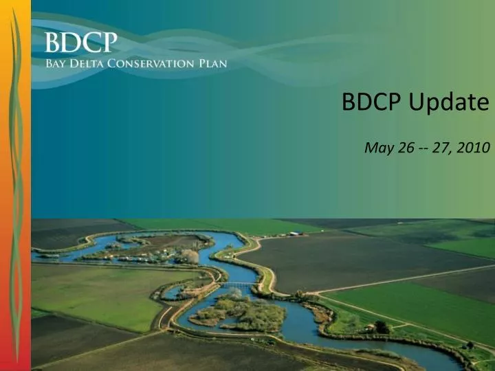 PPT - BDCP Update May 26 -- 27, 2010 PowerPoint Presentation, free ...