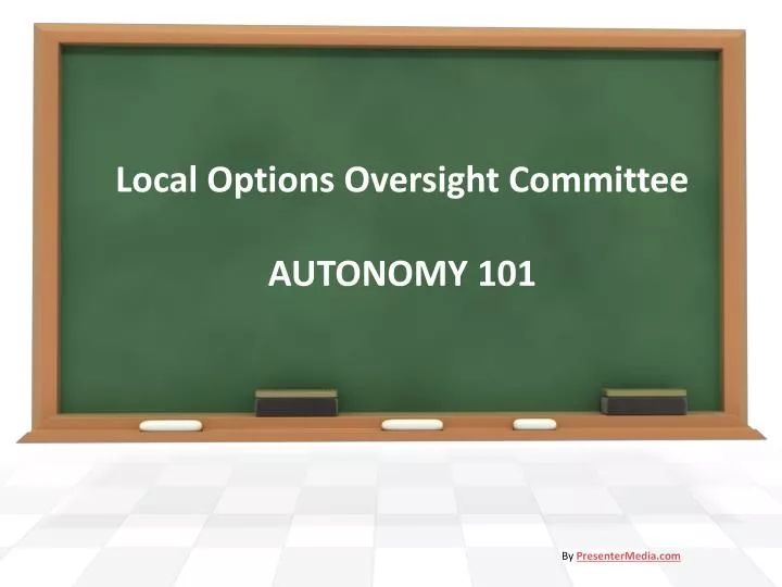 PPT - Local Options Oversight Committee AUTONOMY 101 PowerPoint ...