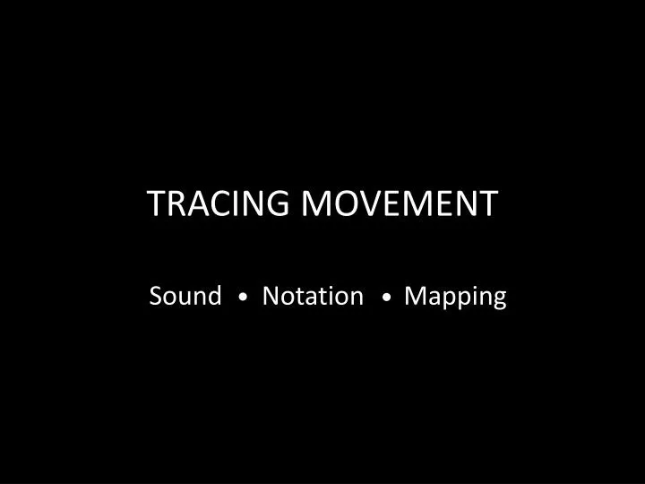 PPT - TRACING MOVEMENT PowerPoint Presentation, free download - ID:3812640
