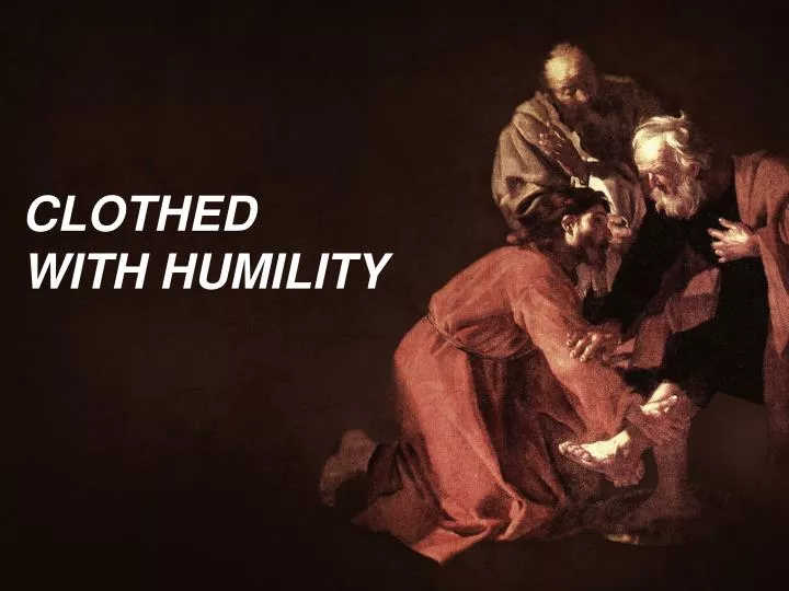 PPT - CLOTHED WITH HUMILITY PowerPoint Presentation, free download - ID ...