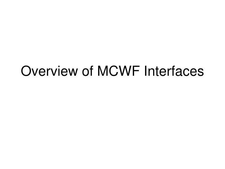 PPT - Overview of MCWF Interfaces PowerPoint Presentation, free ...
