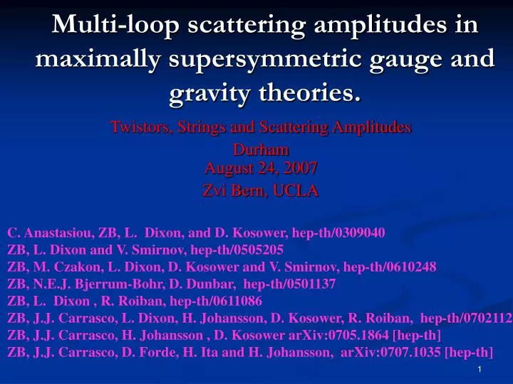 PPT - Multi-loop scattering amplitudes in maximally supersymmetric gauge and gravity theories ...
