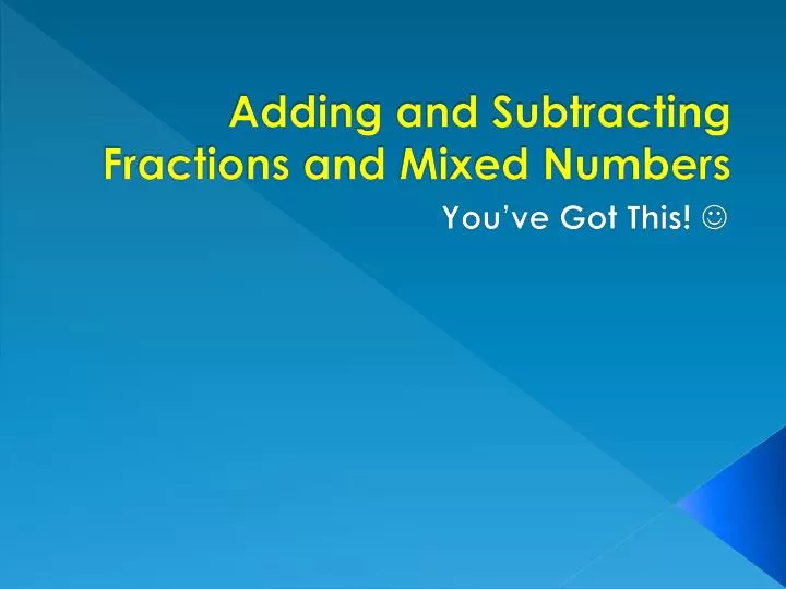 PPT - Adding and Subtracting Fractions and Mixed Numbers PowerPoint ...