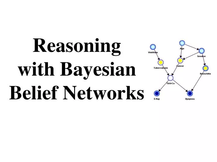 PPT - Reasoning with Bayesian Belief Networks PowerPoint Presentation ...