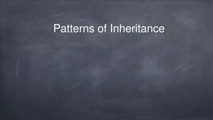 PPT - Patterns of Inheritance PowerPoint Presentation, free download ...