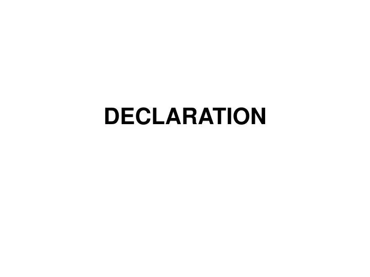 PPT - DECLARATION PowerPoint Presentation, free download - ID:3818483