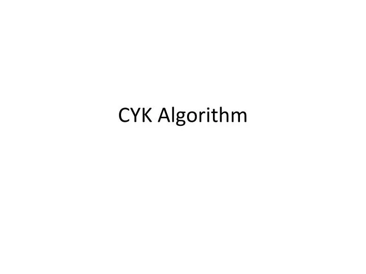 PPT - CYK Algorithm PowerPoint Presentation, free download - ID:3819220