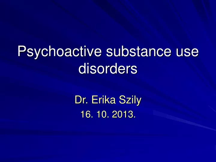 PPT - Psychoactive substance use disorders PowerPoint Presentation ... PPT - Psychoactive substance use disorders PowerPoint Presentation ...