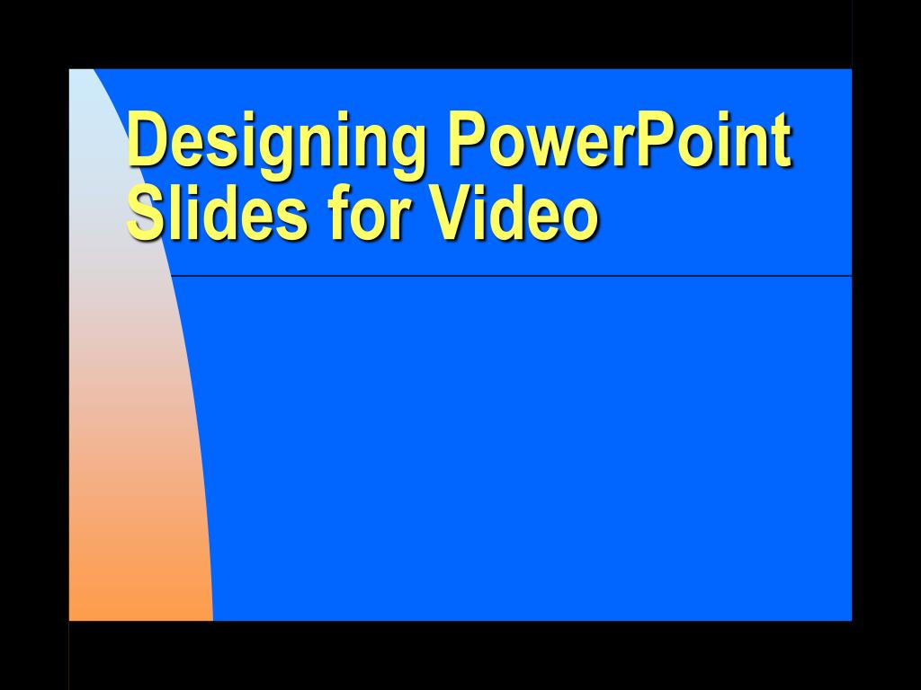 PPT - Designing PowerPoint Slides for Video PowerPoint Presentation ...