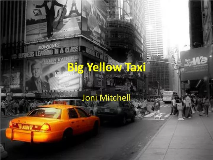 PPT - Big Yellow Taxi PowerPoint Presentation, free download - ID:3821348