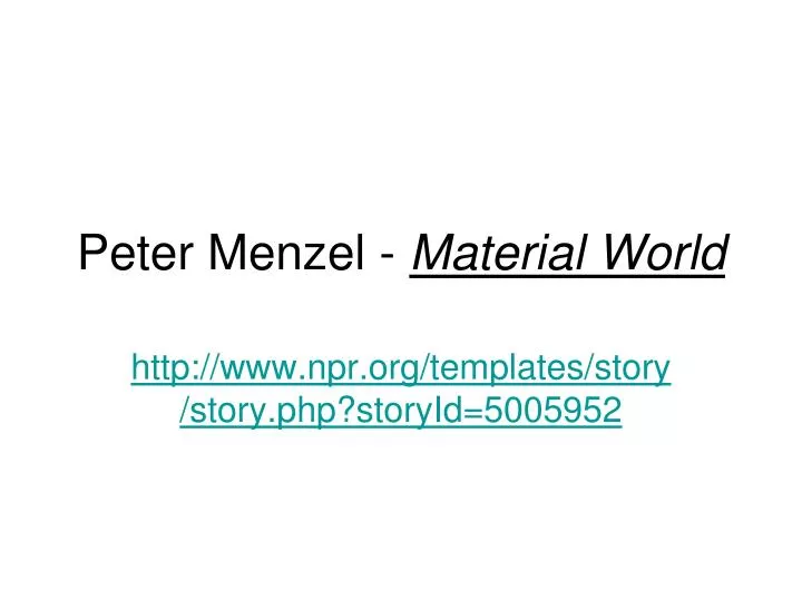 PPT - Peter Menzel - Material World PowerPoint Presentation, free ...