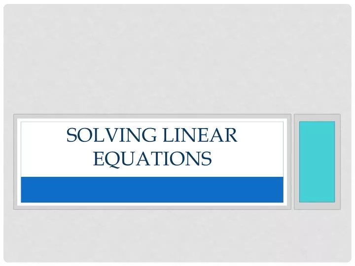 PPT - Solving Linear EQUATIONS PowerPoint Presentation, free download ...