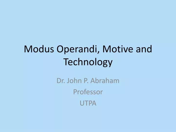 PPT - Modus Operandi, Motive and Technology PowerPoint Presentation ...