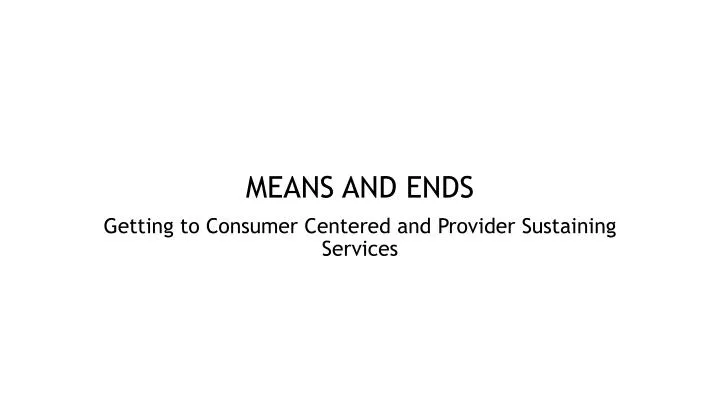 PPT - MEANS AND ENDS PowerPoint Presentation, free download - ID:3823203