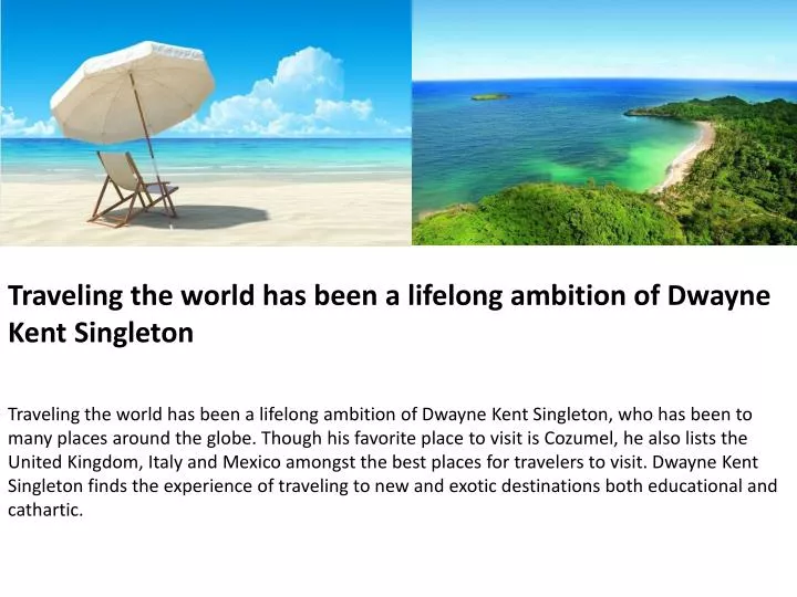 PPT - Traveling the world has been a lifelong ambition of Dwayne K ...
