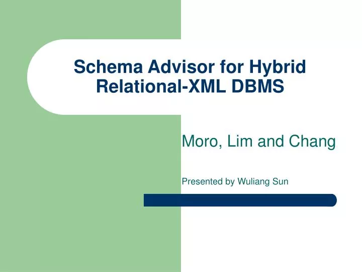 PPT - Schema Advisor for Hybrid Relational-XML DBMS PowerPoint ...
