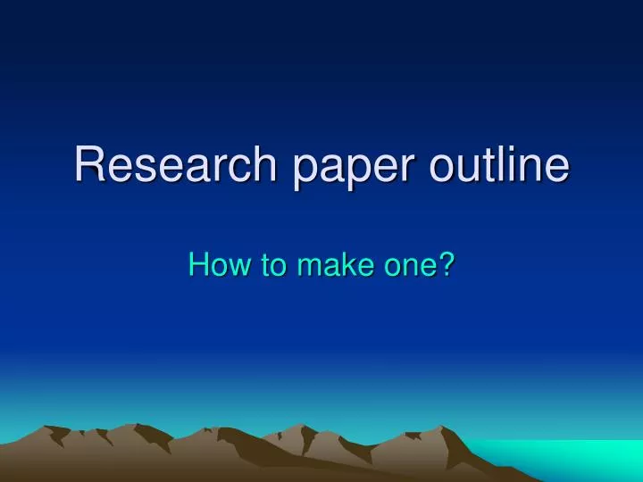 PPT - Research paper outline PowerPoint Presentation, free download ...
