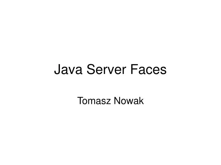 PPT - Java Server Faces PowerPoint Presentation, free download - ID:3824174 PPT - Java Server Faces PowerPoint Presentation, free download - ID:3824174