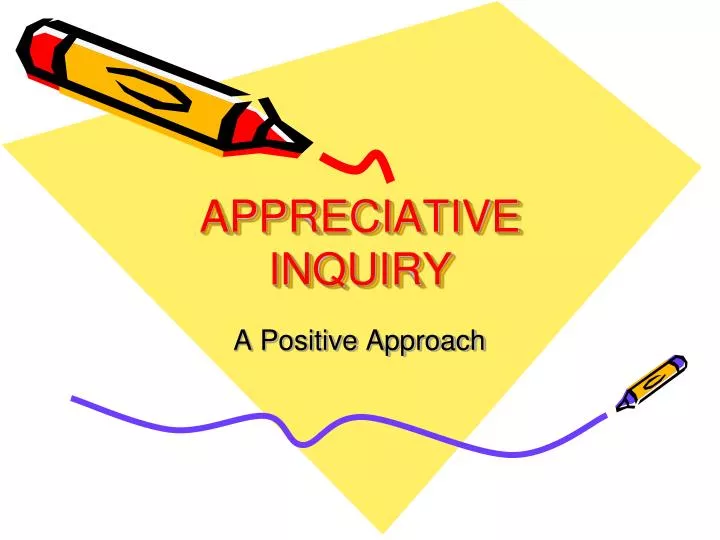 PPT - APPRECIATIVE INQUIRY PowerPoint Presentation, free download - ID ...
