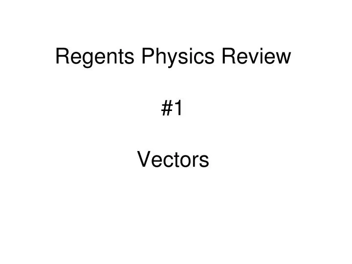 PPT - Regents Physics Review #1 Vectors PowerPoint Presentation, free download - ID:3824780