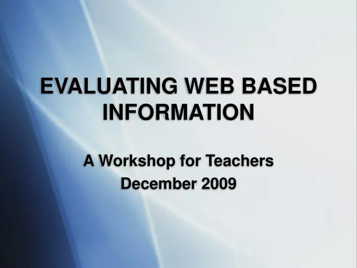 PPT - EVALUATING WEB BASED INFORMATION PowerPoint Presentation, free ...