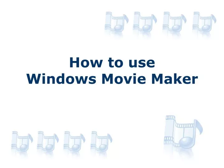 PPT - How to use Windows Movie Maker PowerPoint Presentation, free ...