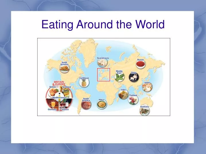 PPT - Eating Around the World PowerPoint Presentation, free download ...