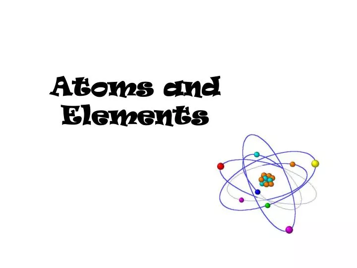 PPT - Atoms and Elements PowerPoint Presentation, free download - ID ...