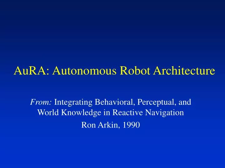 PPT - AuRA: Autonomous Robot Architecture PowerPoint Presentation, free ...