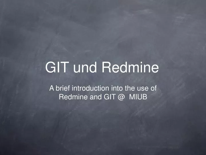PPT - GIT und Redmine PowerPoint Presentation, free download - ID:3828872 PPT - GIT und Redmine PowerPoint Presentation, free download - ID:3828872