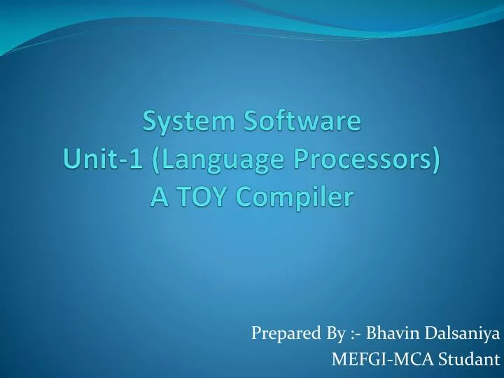 PPT - System Software Unit-1 (Language Processors) A TOY Compiler ...